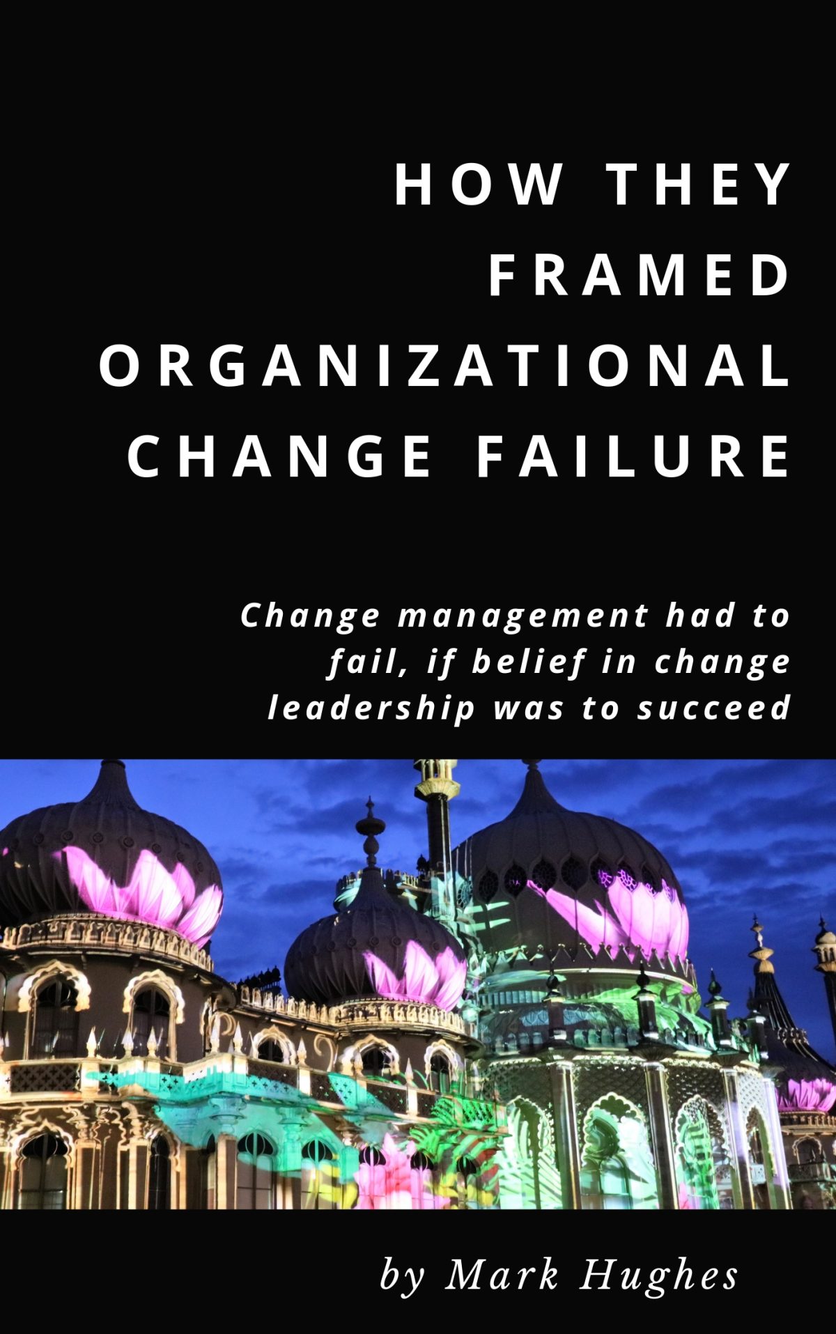Notebook No.1 – Framing Organizational Change Failure – Woodlanddecay
